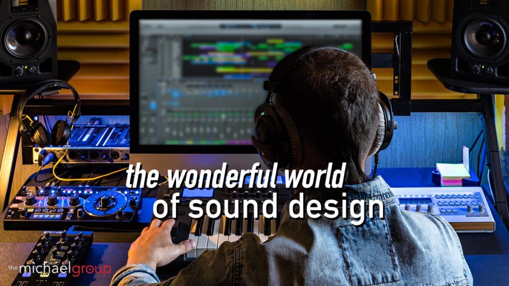 Uncovering The Interesting World Of Sound Design